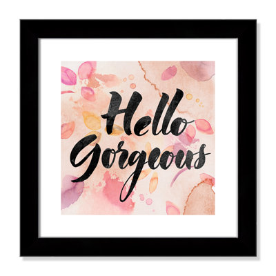 Hello Gorgeous Wall Art | Wayfair